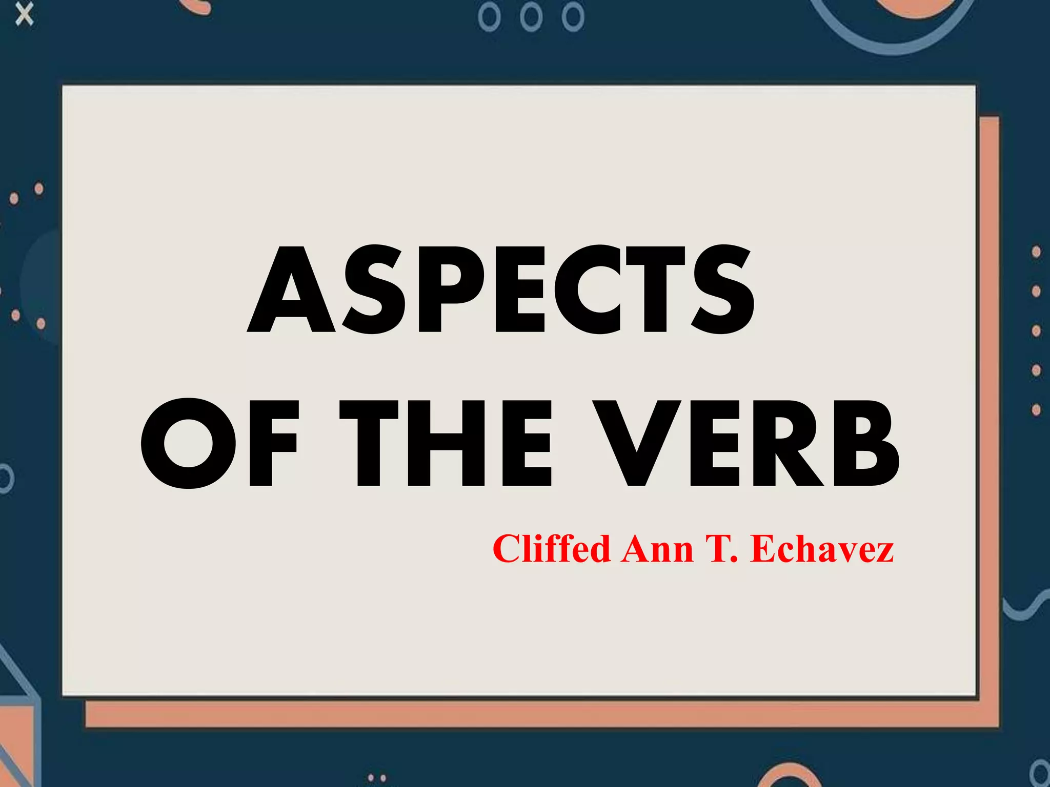 ASPECTS OF VERB | PPTX