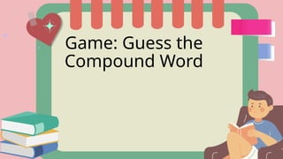 English 5 Q1 W2 D1 - Compound Words.pptx