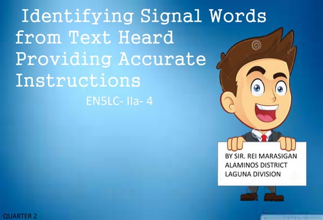 English 5 q2 week 2 identifying signal words from text heard by sir re ...