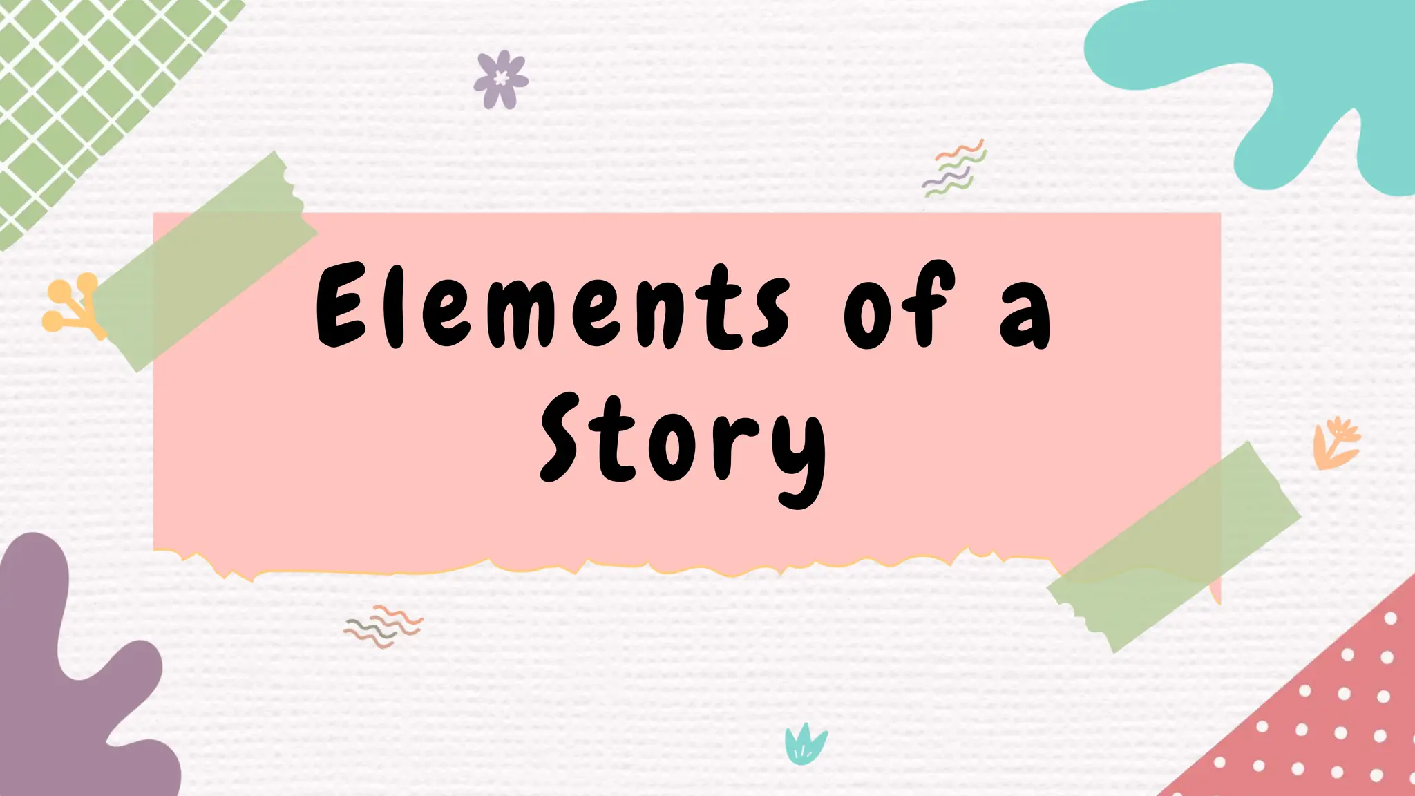 English 5 Q3 W7 Elements of a Story.pptx