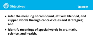 English 5_Unit 1_Lesson 1_Compound, Affixed, Blended, and Clipped Words.pptx
