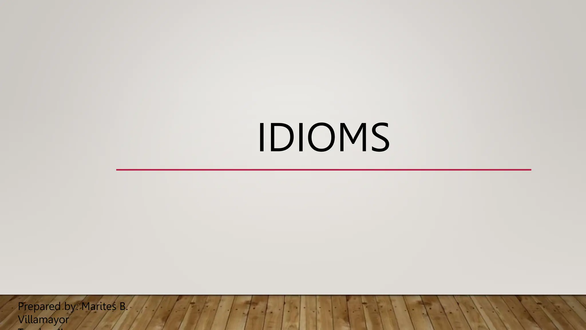 English 6 - IDIOMS FIRST QUARTER IDIOMATIC EX | PPTX
