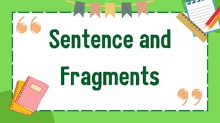 Sentences and Fragments English 6 (1).pptx