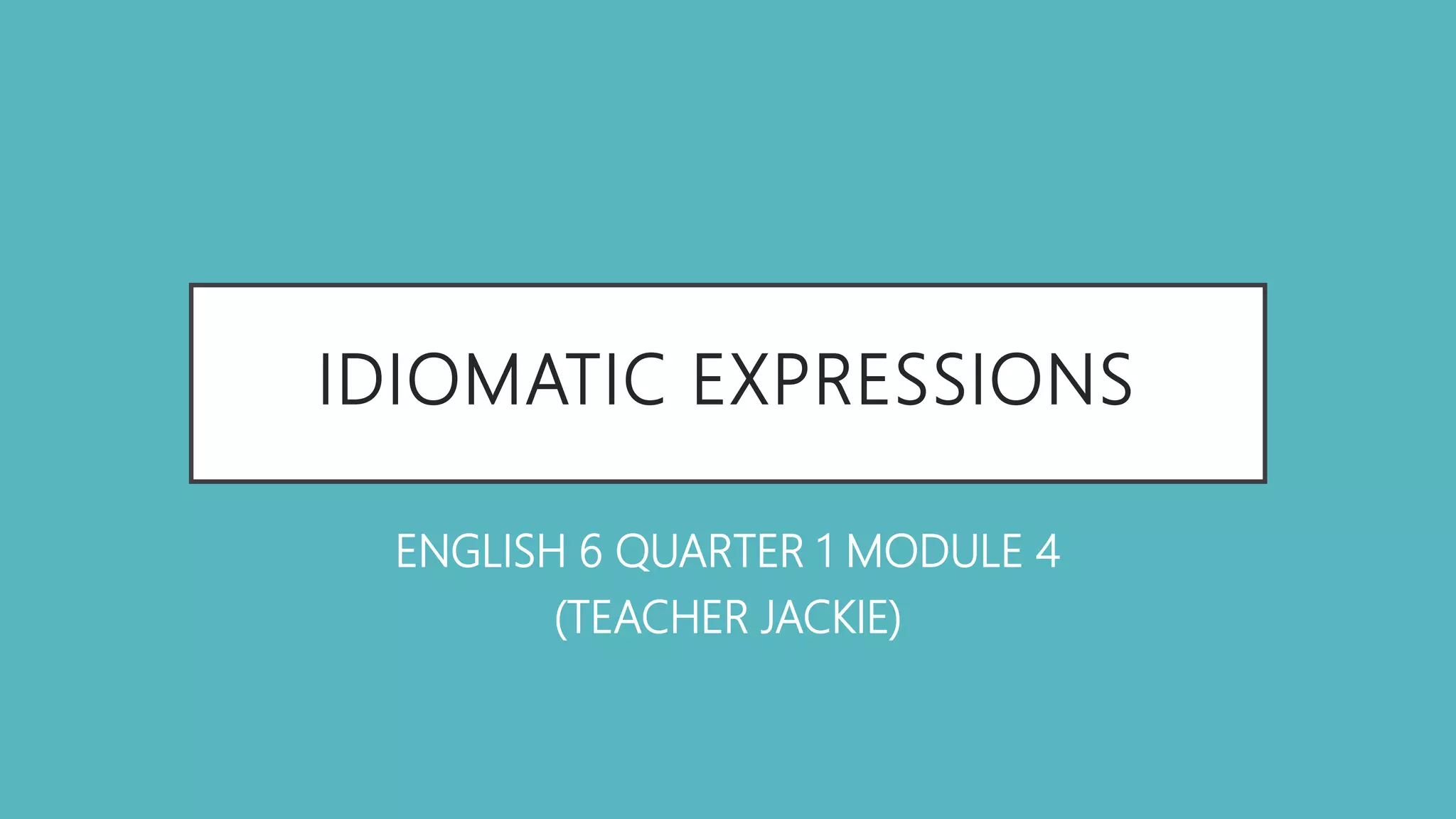 Idiomatic Expression Grade 6 | PPSX