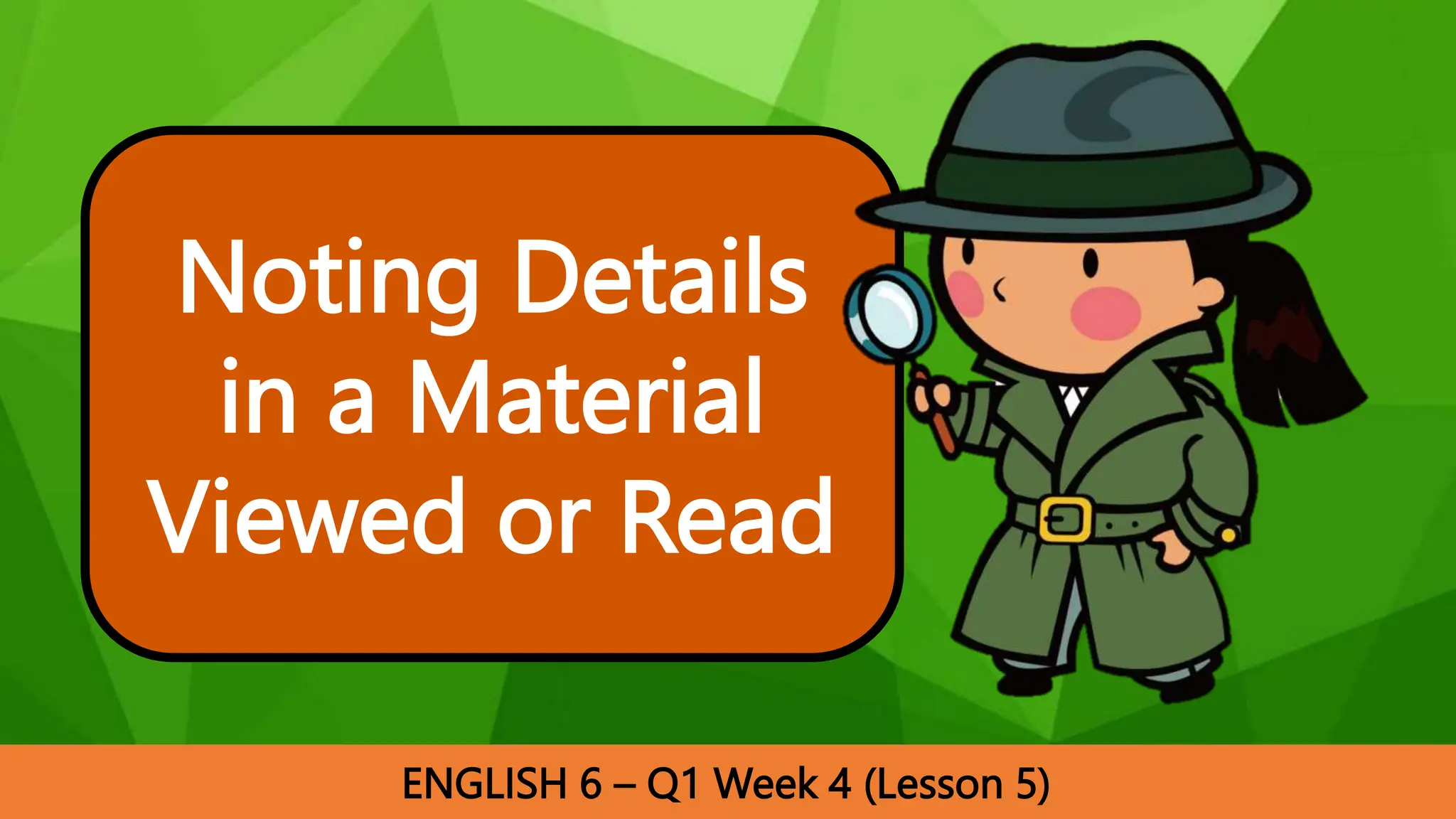 (English 6 Week 4 Lesson 5) - Noting Details in a Material Viewed or ...