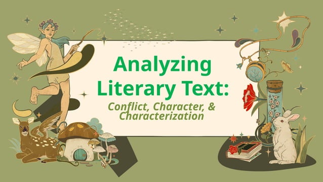 Analyzing Literary Text:Conflict, Character, & Characterization | PPTX