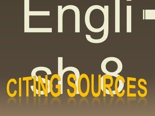 English 8 reference slides for lesson and lectures.citing sources.pptx
