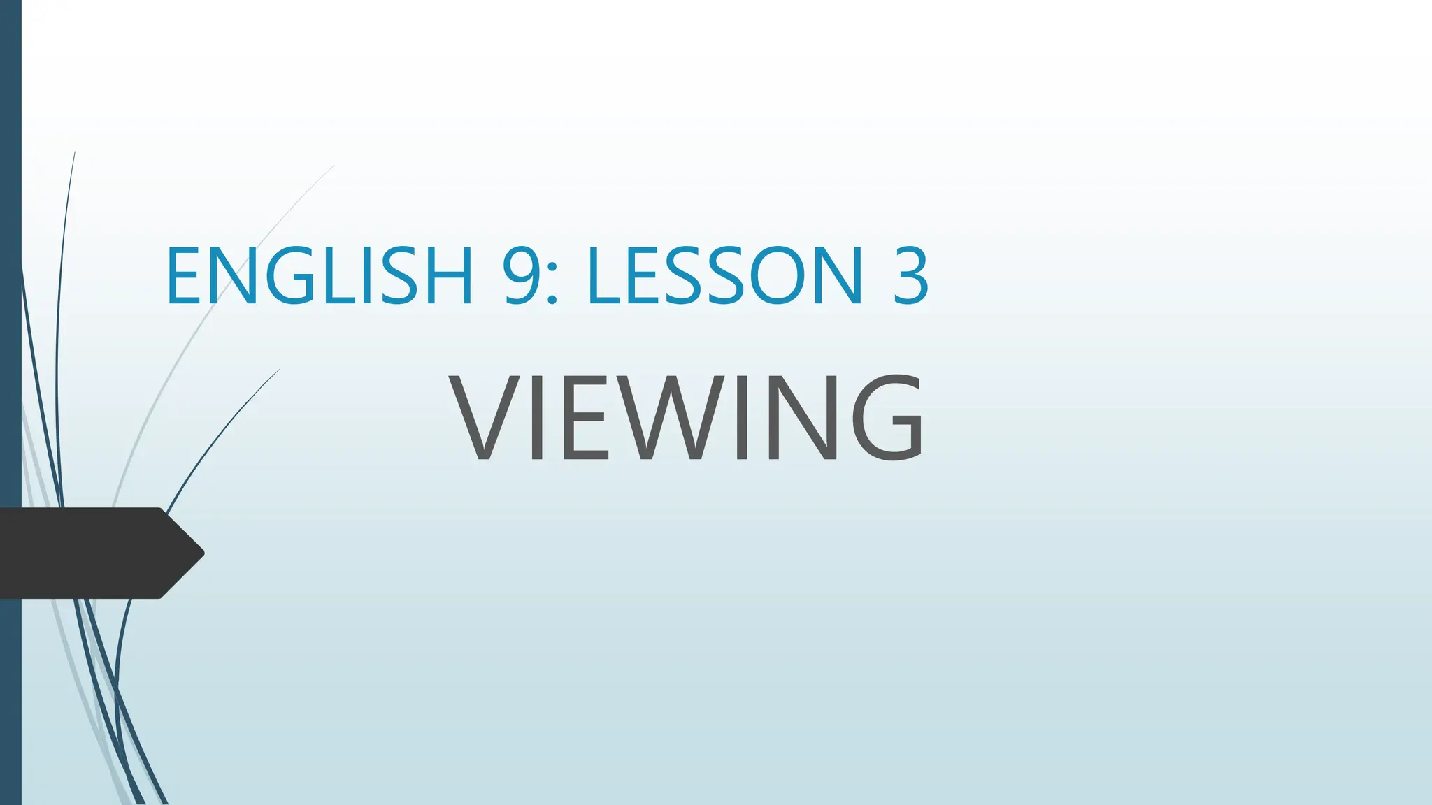 ENGLISH 9 LESSON 3 _VIEWING_STEPS OF VIEWING.pptx