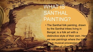 Santhal painting | PPTX