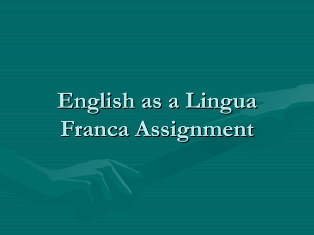 English as a lingua franca assignment | PPT