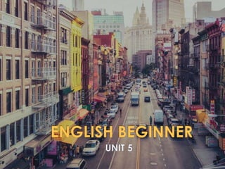 English Beginner - Unit 5 | PPTX