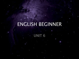 English Beginner - Unit 6 | PPT