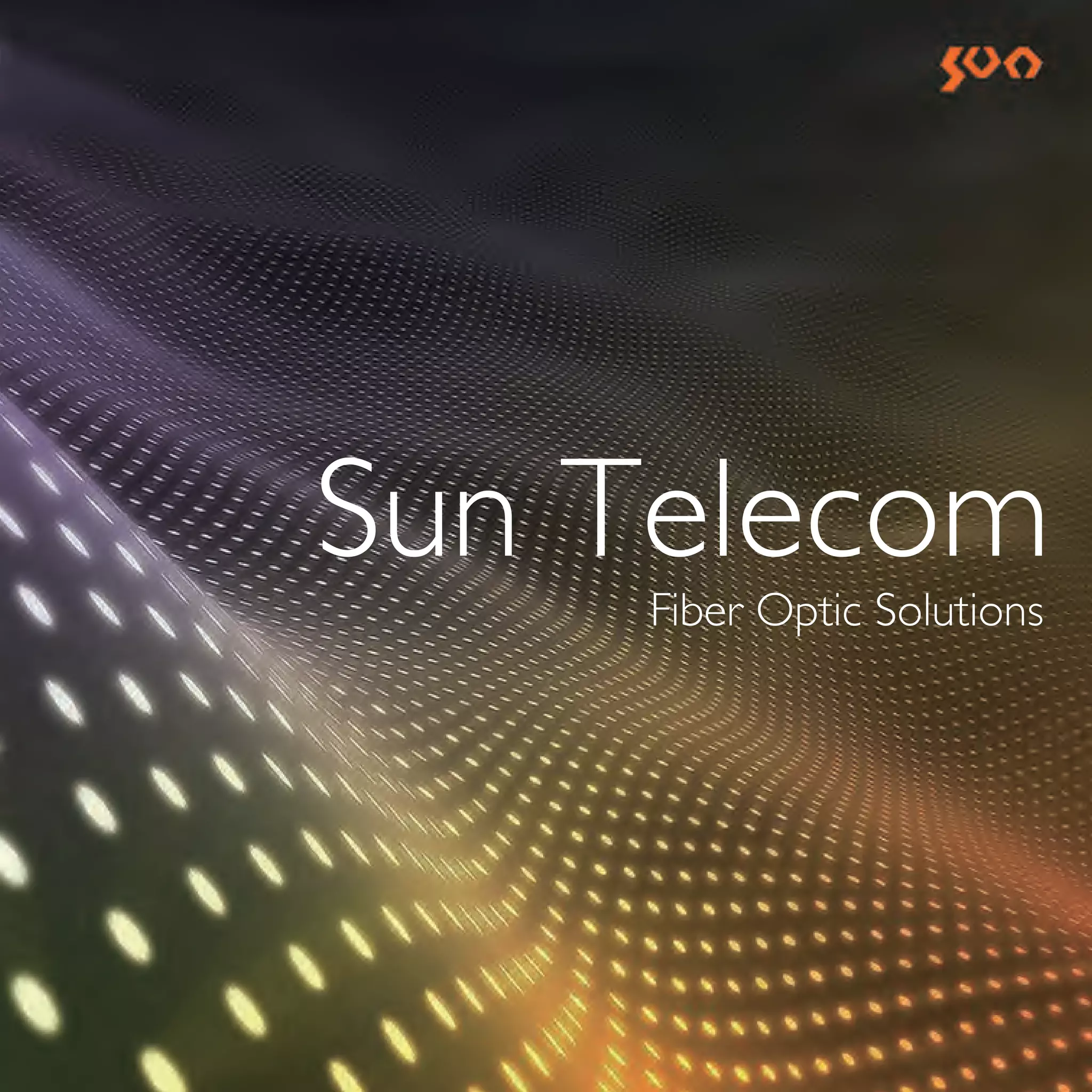 Company Brochure of Sun telecom(FTTH/FTTx Total Solution Supplier) | PDF