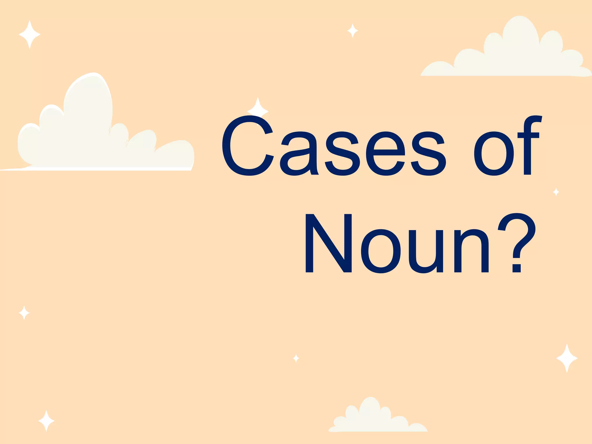 ENGLISH_Classifying and using nouns in the different cases - Copy.pptx