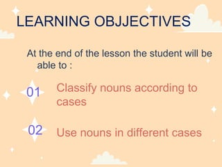 ENGLISH_Classifying and using nouns in the different cases - Copy.pptx