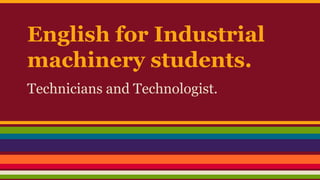 English for industrial mahinery students. | PPT