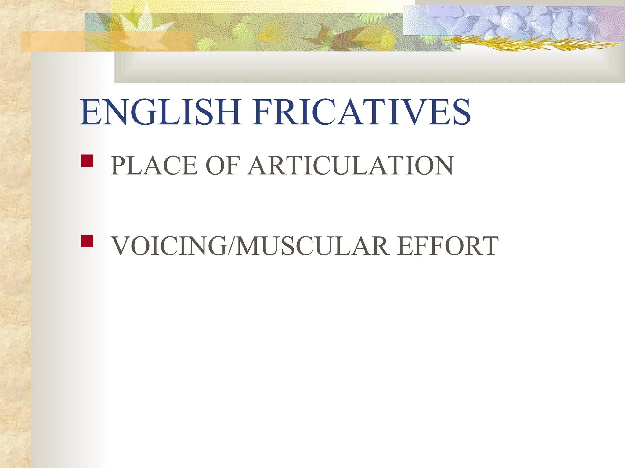 ENGLISH FRICATIVES A PART OF CONSONANT.ppt