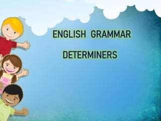 ENGLISH GRAMMAR-DETERMINERS PRESENTATION | PDF
