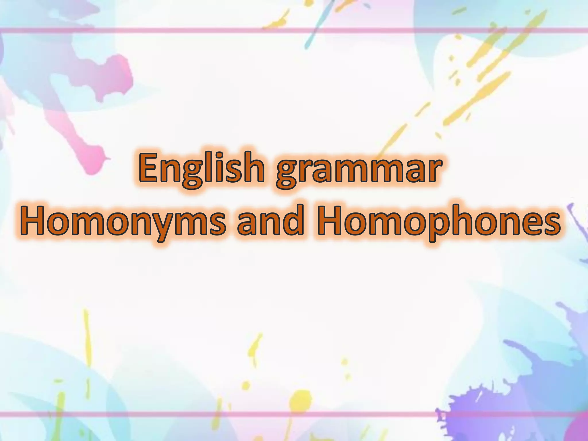 English grammar homophones and homonyms.pptx