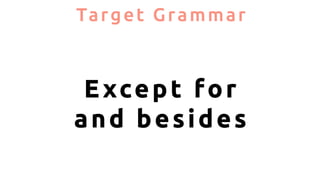 English Grammar Launch Advanced - 'except for' and 'besides' | PPT