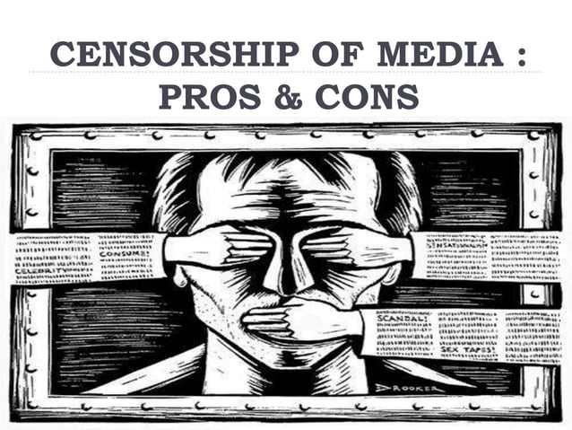 CENSORSHIP OF MEDIA : PROS & CONS | PPTX