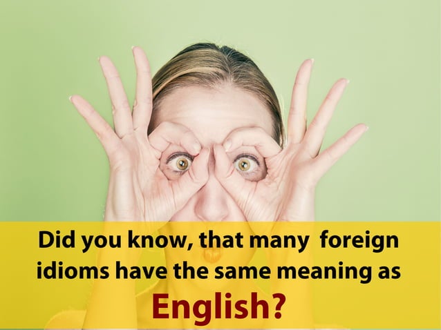 7 English Idioms That Sound Funny in Different Languages | PPT | Free ...