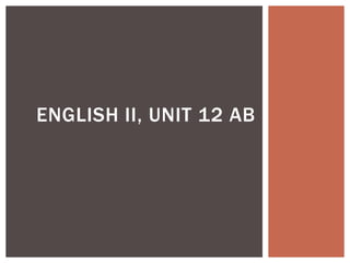 English ii, unit 12 | PPTX