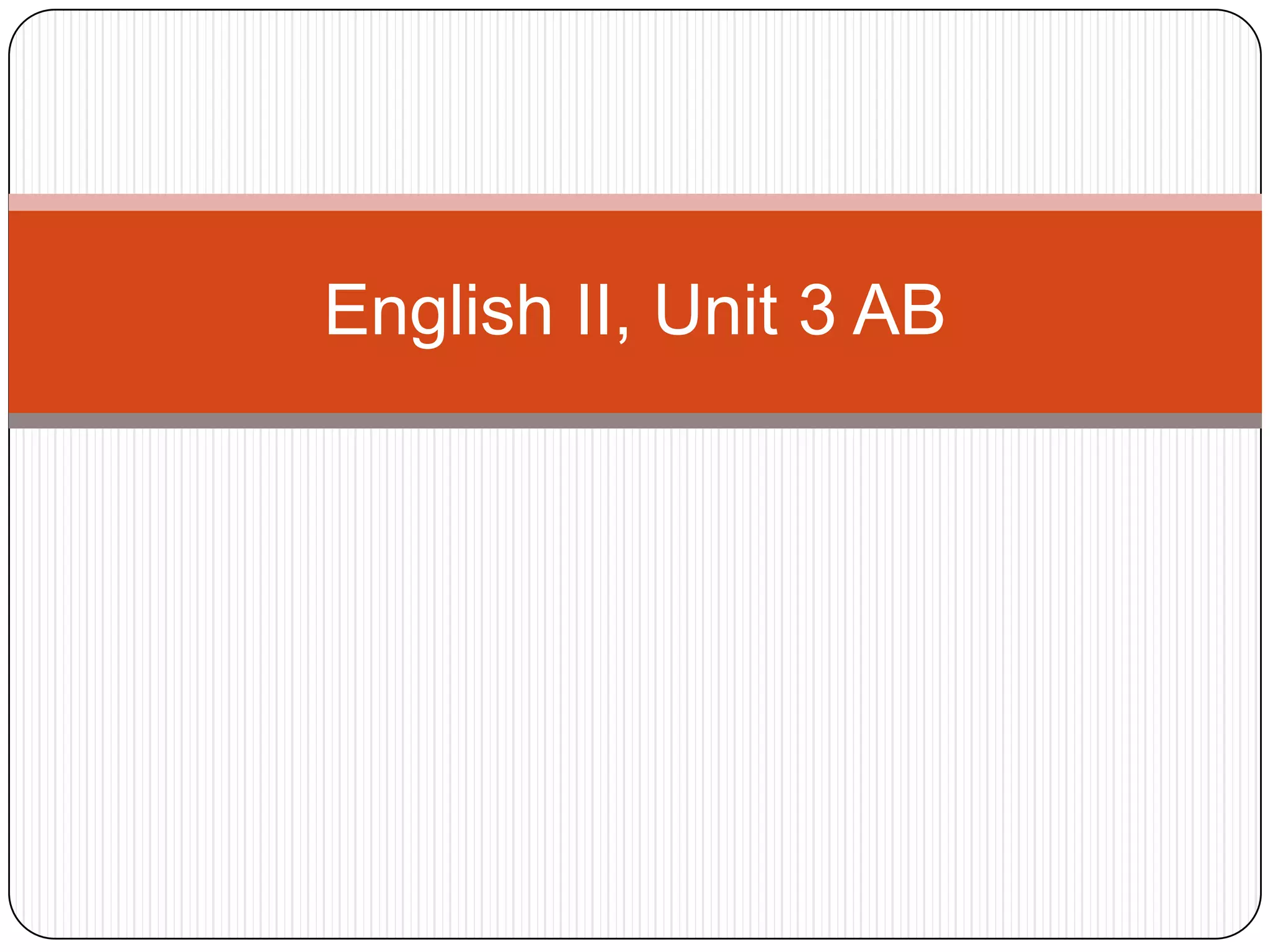 English ii, unit 3 | PPTX