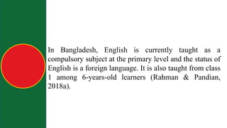 English In Primary Education in Bangladesh.pptx