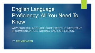 English Language Proficiency: All You Need To Know | PPTX