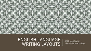 WJEC English Language Writing Layouts | PPT