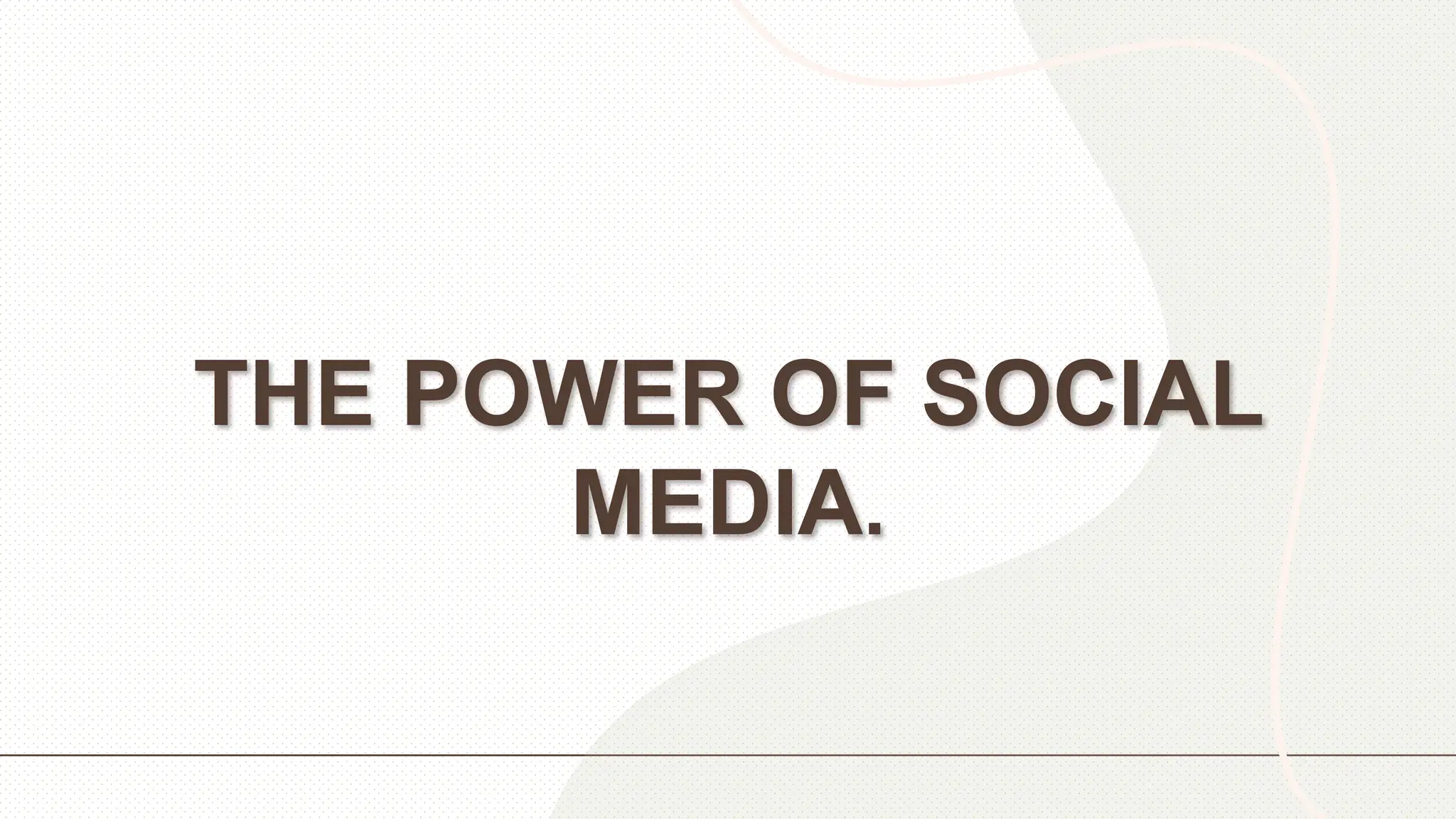 THE POWER OF SOCIAL MEDIA. | PPTX