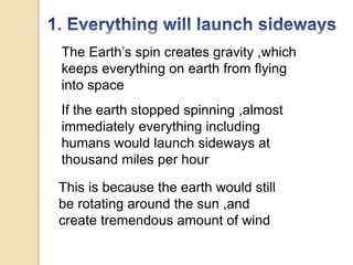 what would happen if the earth stopped spinning | PPTX