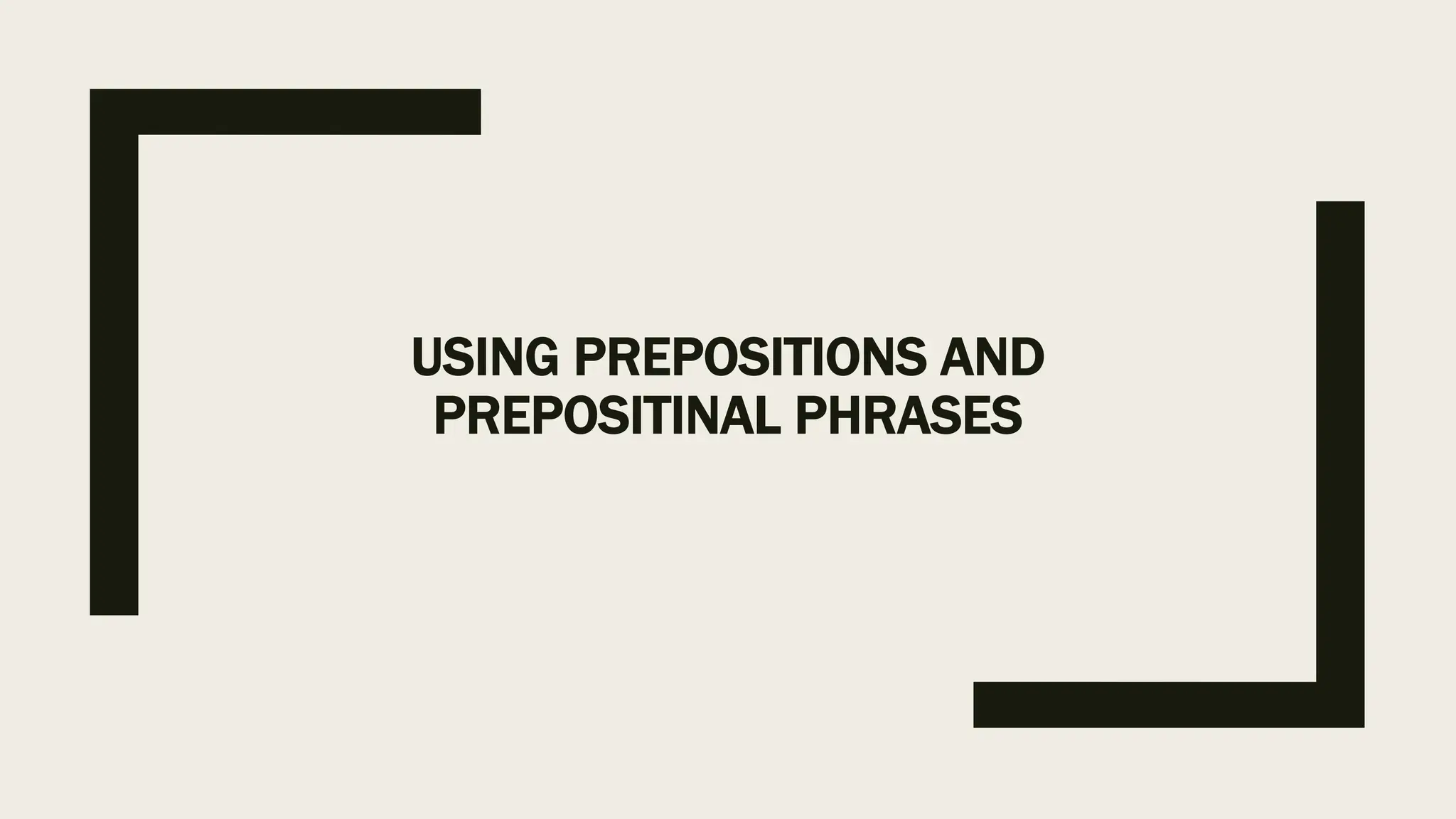 Using preposition and prepositional phrases PPT.pptx