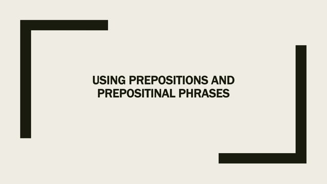 Using preposition and prepositional phrases PPT.pptx