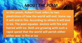 FIRE AND ICE BY ROBERT FROST | PPTX