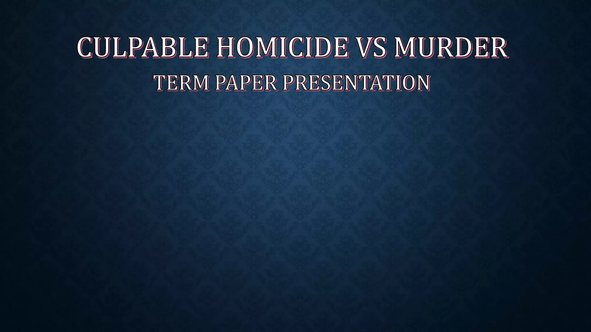 Culpable Homicide VS Murder | PPTX