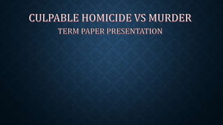Culpable Homicide VS Murder | PPTX