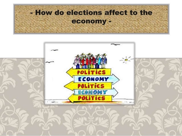 ELECTION AFFECT TO ECONOMY ELECTION AFFECT TO ECONOMY