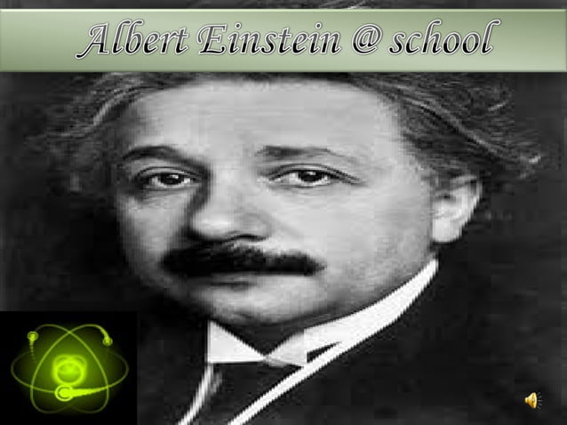 Albert Einstein At School | PPT | Secondary Education | Education
