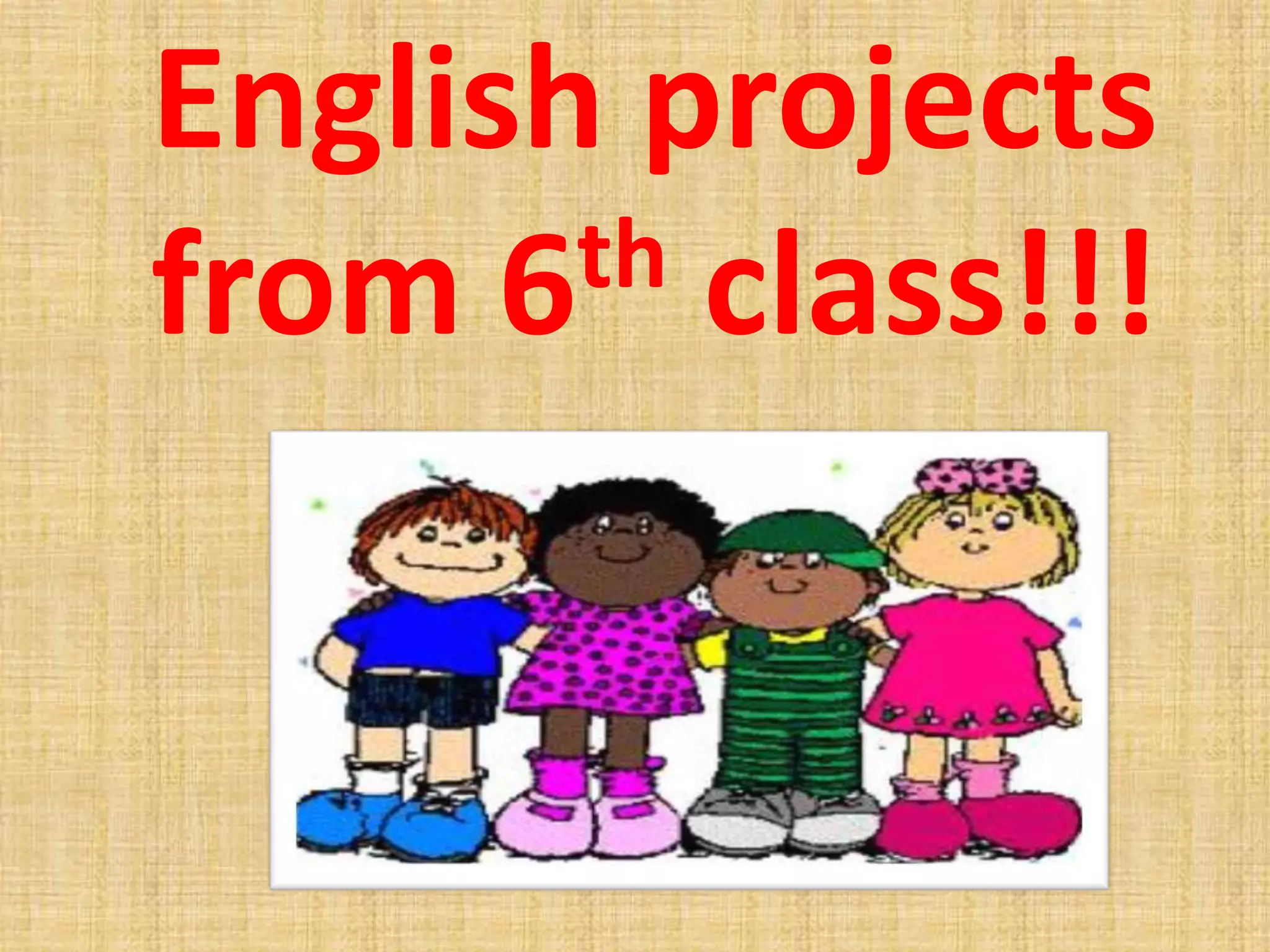 English projects from 6th class!!! | PPTX