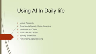 Usage of Artificial Intelligence In Everyday Life | PPTX