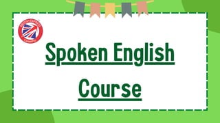 A Comprehensive Spoken English Course for Effective Communication | PPT