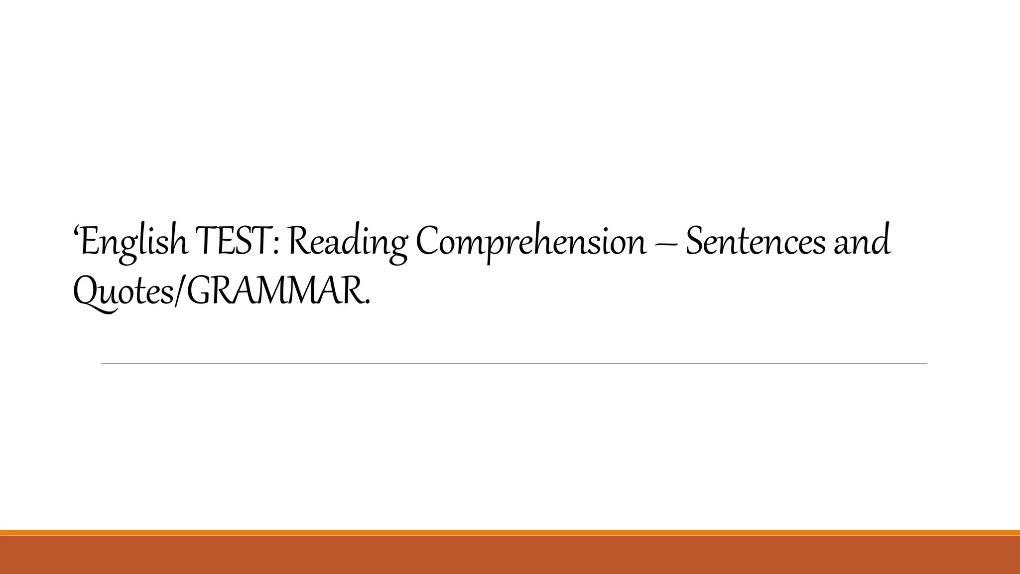 English TEST. Reading Comprehension – Sentences and Quotes_GRAMMAR..pptx