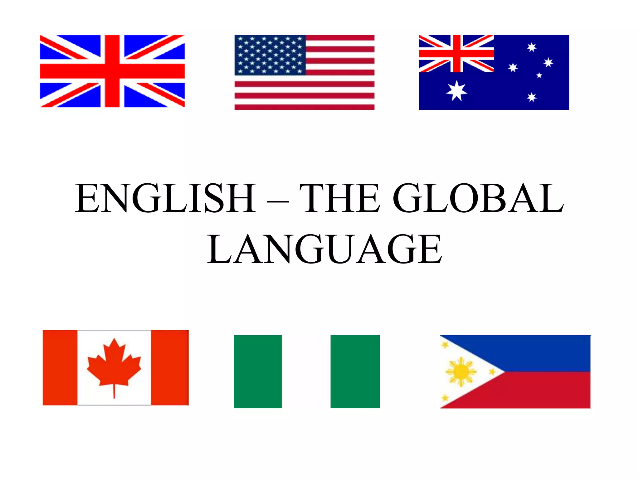 ENGLISH – THE GLOBAL LANGUAGE 3.ppt