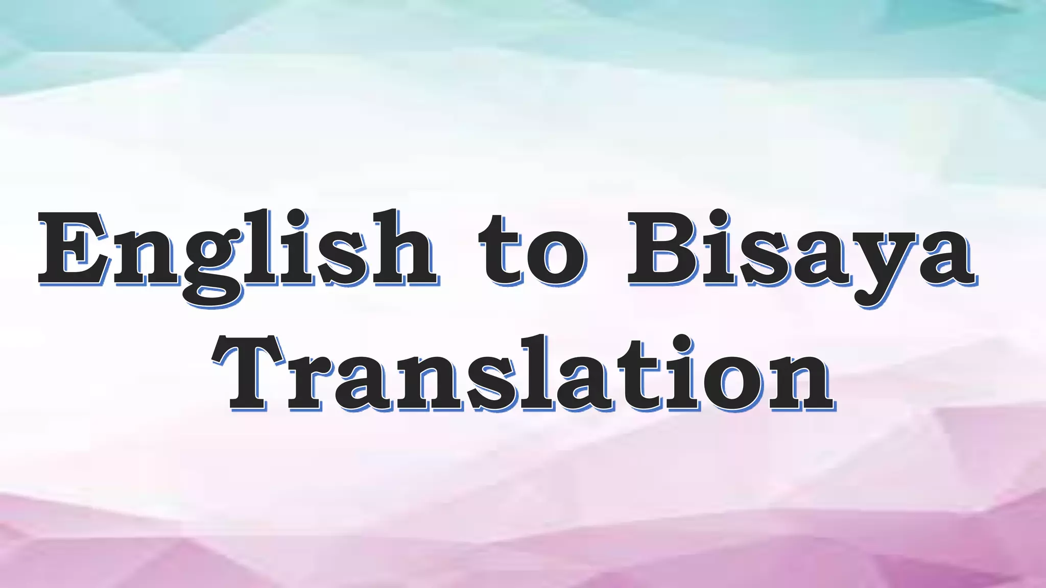 English to bisaya translation | PPTX