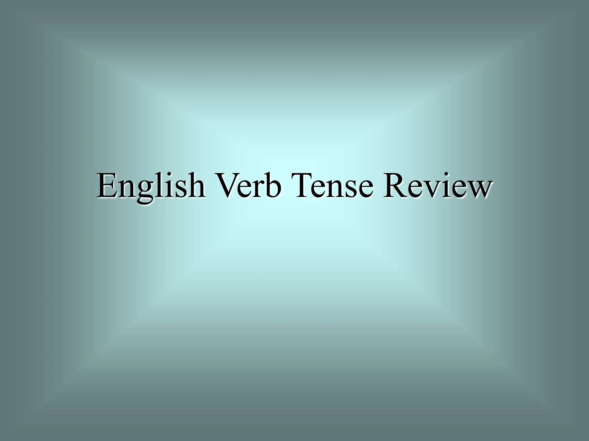 English Verbs and Tenses for school .ppt