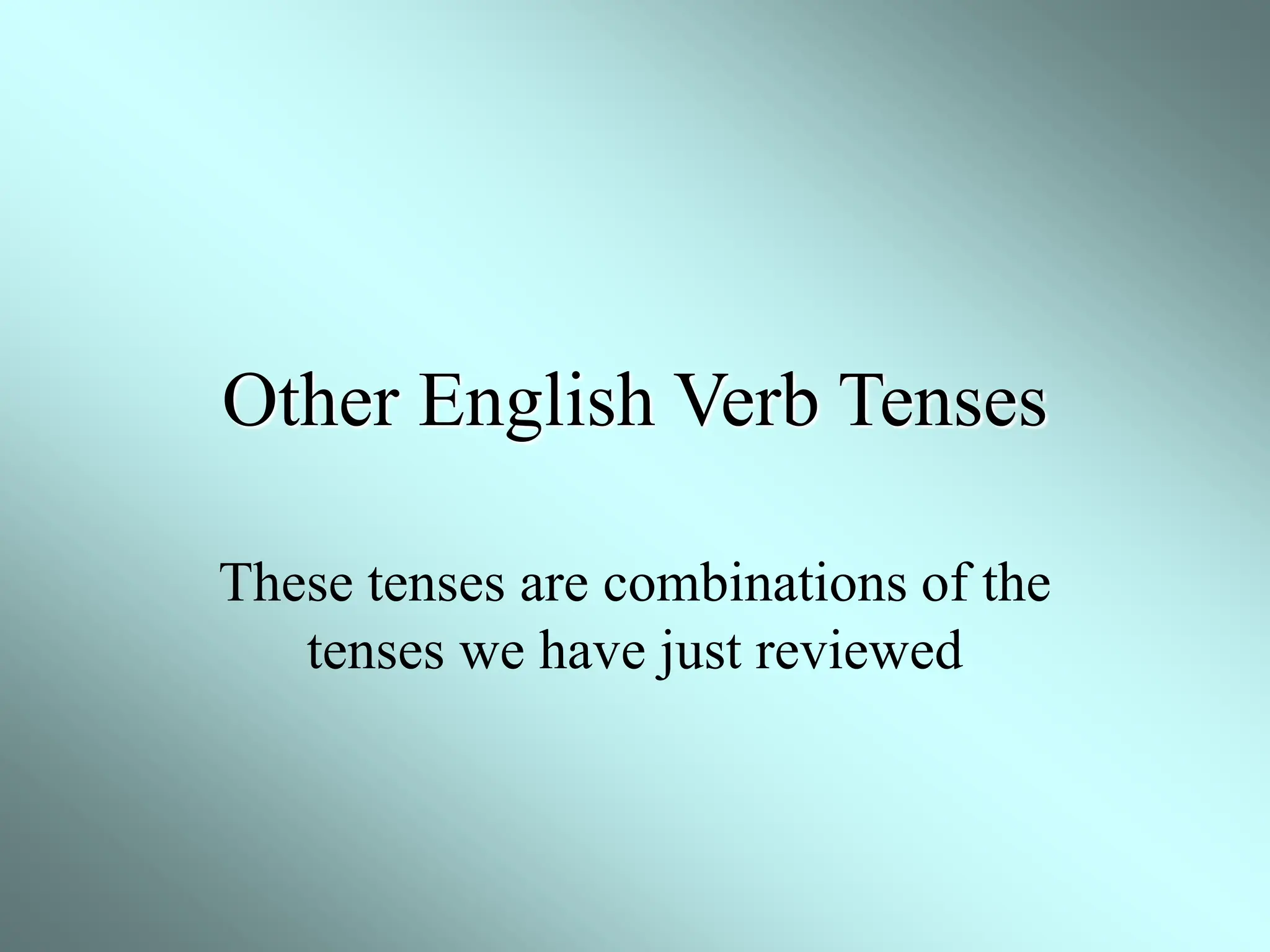 English Verbs and Tenses for school .ppt