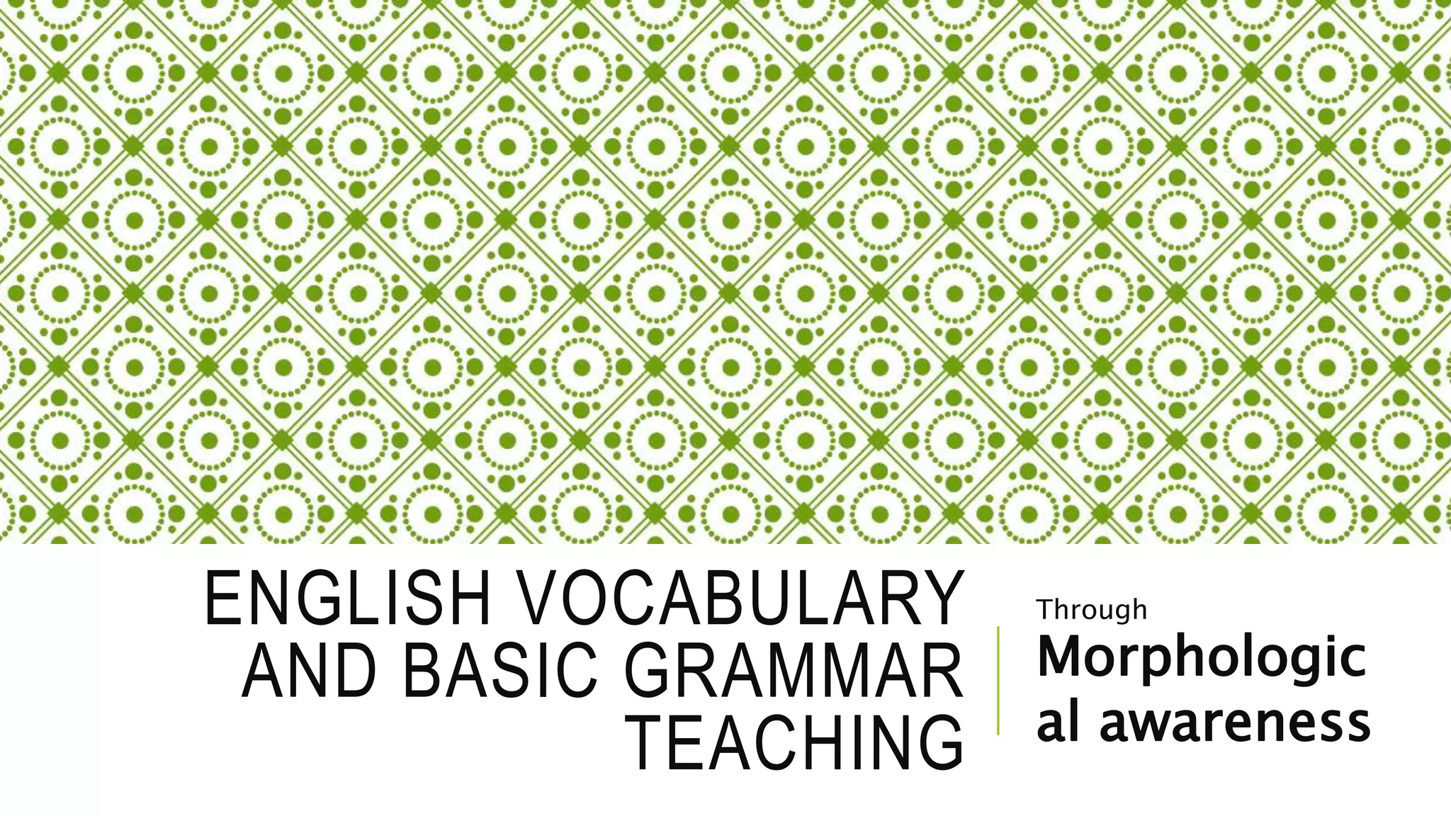 English vocabulary and basic grammar teaching by morphology | PPT