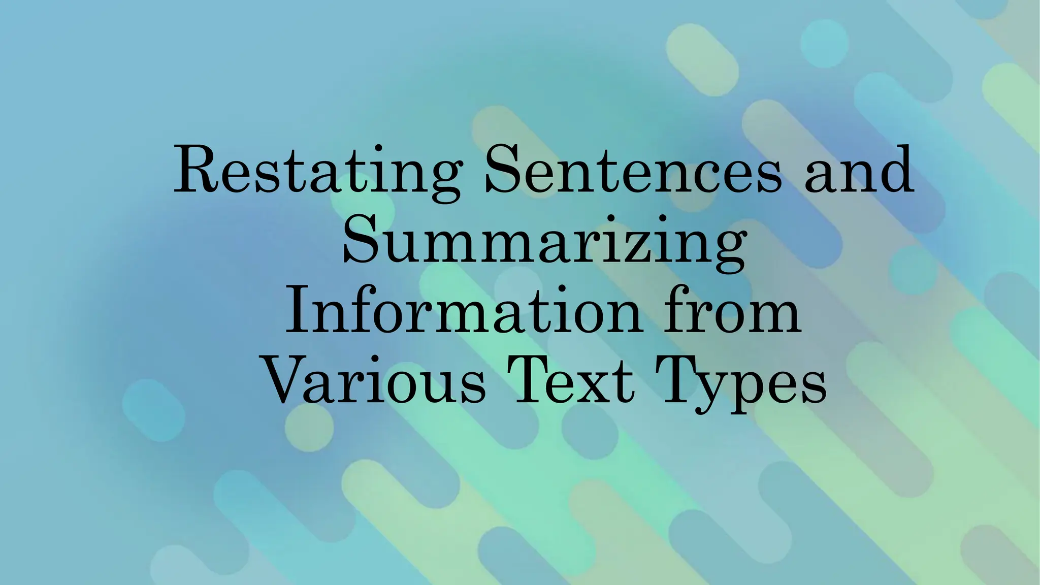 Restating Sentences and Summarizing Information from Various Text types | PPTX | Indoor ...